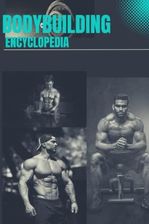 BodyBuilding Encyclopedia: Encyclopedia of Modern Bodybuilding, Get ...