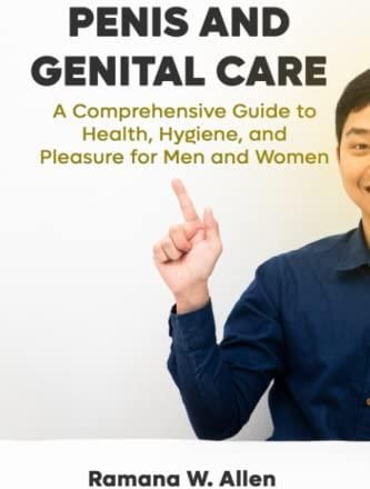 PENIS AND GENITAL CARE: A Comprehensive Guide to Health, Hygiene, and ...