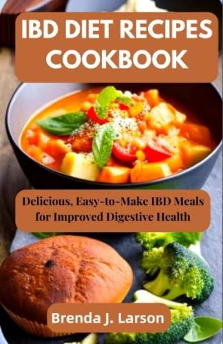 IBD DIET RECIPES COOKBOOK: Delicious, Easy-to-Make IBD Meals for ...