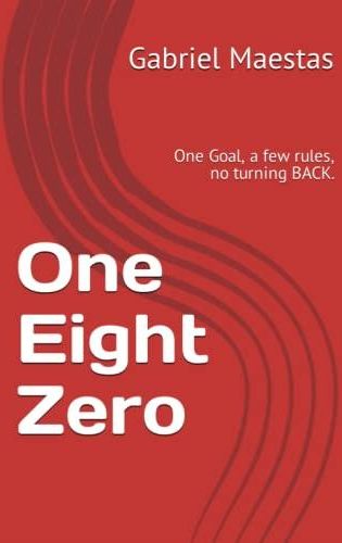 One Eight Zero: One Goal, a few rules, no turning BACK. - The Print ...