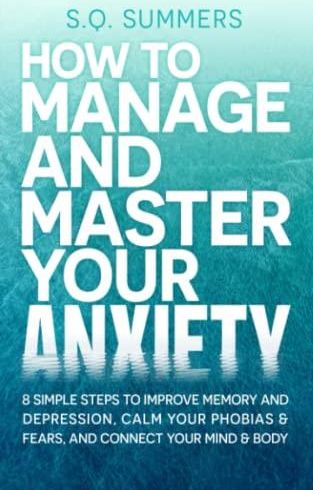 How to Manage and Master Your Anxiety: 8 Simple Steps to Improve Memory ...