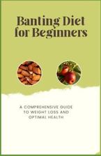 Banting Diet for Beginners: A Comprehensive Guide to Weight Loss and ...
