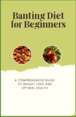 Banting Diet for Beginners: A Comprehensive Guide to Weight Loss and ...