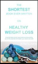 The Shortest Book Ever Written on Healthy Weight Loss: A just-the-facts ...