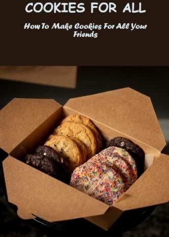 Cookies For All: How To Make Cookies For All Your Friends - Literatura ...