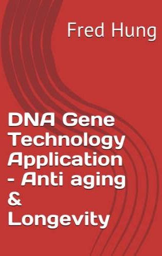 DNA Gene Technology Application – Anti aging & Longevity - Literatura ...