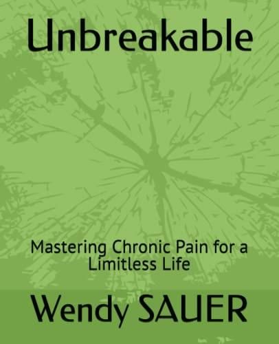 Unbreakable: Mastering Chronic Pain for a Limitless Life - Literatura ...