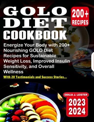GOLO DIET COOKBOOK 2023-2024: Energize Your Body with 200+ Nourishing ...