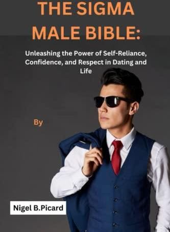 The Sigma Male Bible:: Unleashing the Power of Self-Reliance ...