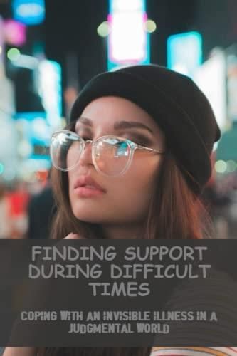 Finding Support During Difficult Times: Coping With An Invisible ...