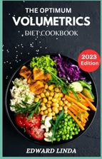 The Optimum Volumetrics Diet Cookbook: 100+ Delicious and Tasty Recipes ...