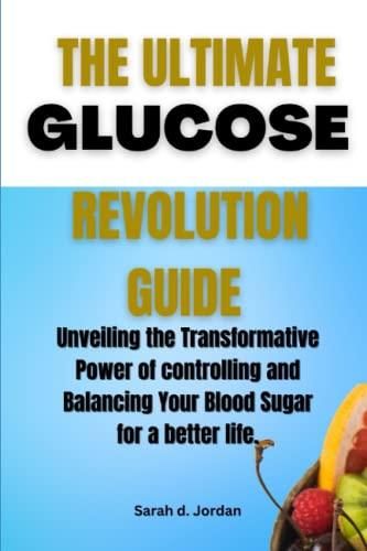 The ultimate glucose revolution guide: Unveiling the Transformative ...