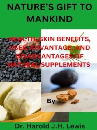 NATURE’S GIFT TO MANKIND: HEALTH, SKIN BENEFITS, USES, ADVANTAGE, AND ...