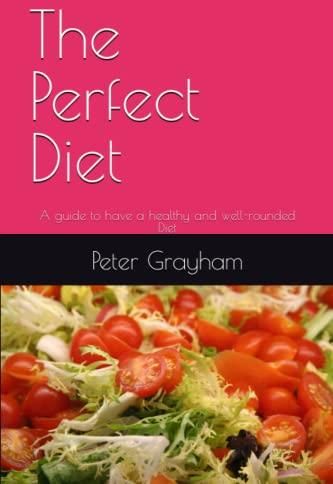 The Perfect Diet: A guide to have a healthy and well-rounded Diet - Literatura obcojęzyczna ...