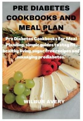 Pre Diabetes Cookbooks And Meal plan: Diabetics Cookbook For Meal ...