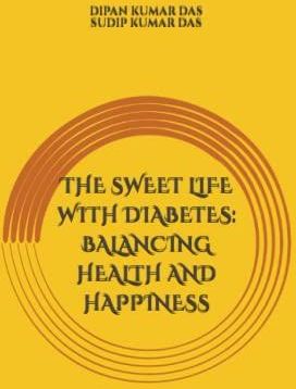 THE SWEET LIFE WITH DIABETES: BALANCING HEALTH AND HAPPINESS ...
