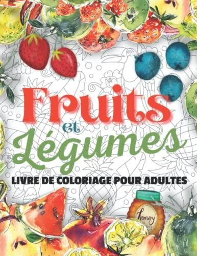 Fruits et légumes Livre de coloriage pour adultes: 50 grands dessins à ...