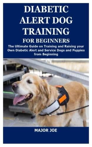 DIABETIC ALERT DOG TRAINING FOR BEGINNERS: The Ultimate Guide on ...