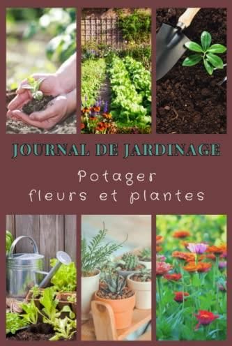 Journal de jardinage: Organisez votre potager, votre jardin et vos ...
