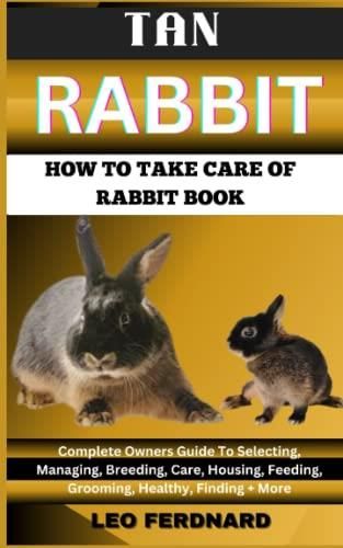 TAN RABBIT. HOW TO TAKE CARE OF RABBIT BOOK: The Acquisition, History ...