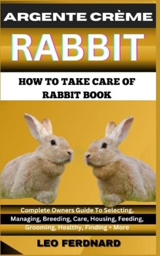 ARGENTE CRÈME RABBIT. HOW TO TAKE CARE OF RABBIT BOOK: The Acquisition ...