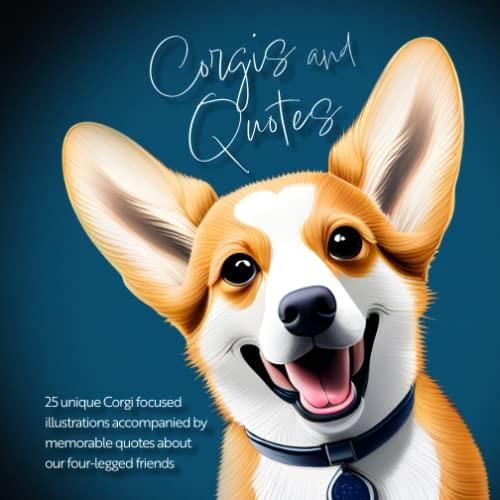 Corgis and Quotes: 25 unique Corgi focused illustrations accompanied by ...
