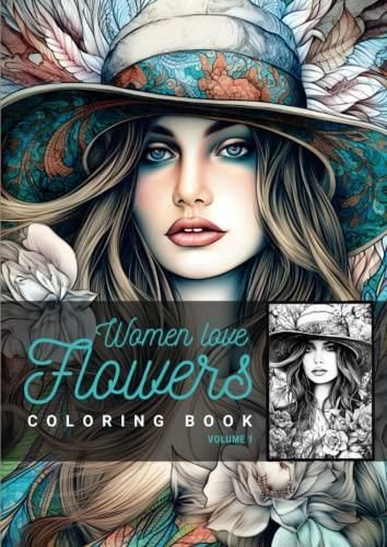 Women Love Flowers Volume 1: 50 coloring pages semi grayscale ...