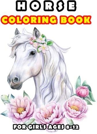 Horse Coloring Books For Girls Ages 8-12: 50 Cute Horse Coloring Pages ...