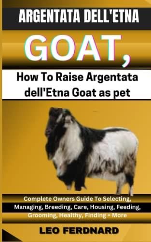 ARGENTATA DELL'ETNA GOATS, How To Raise Argentata dell'Etna Goat as pet ...