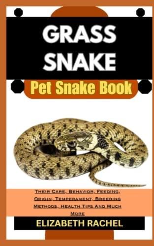 GRASS SNAKE Pet Snake Book: Their Care, Behavior, Feeding, Origin ...