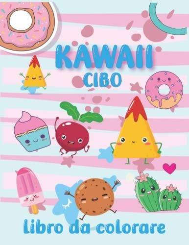 Libro da colorare sui cibi kawaii: Libri da colorare con illustrazioni ...