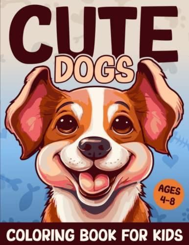 Cute Dogs Coloring Book for Kids Ages 4-8: Adorable Cartoon Dogs and ...