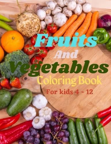 Fruits And Vegetables Coloring Book For Kids: 50+ Fun, Easy Learning ...