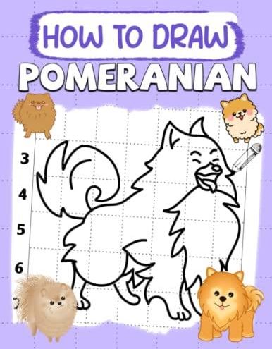 How To Draw Pomeranian: Loveable To Draw Dogs Step-by-Step For Kids ...