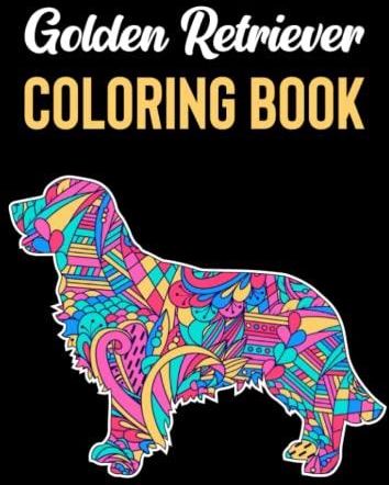 Golden Retriever Coloring Book: Fun and Creative Golden Retriever ...