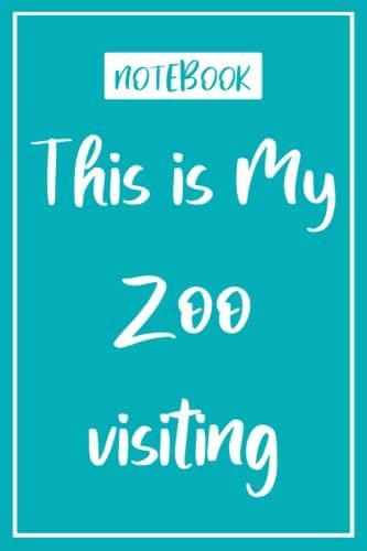Notebook This is My Zoo visiting: Zoo visiting Journal Planner Logbook ...