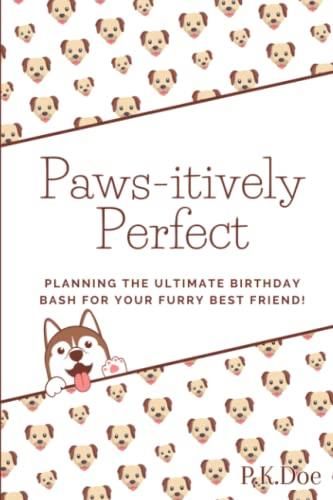 Paws-itively Perfect: Planning the ultimate birthday bash for your ...