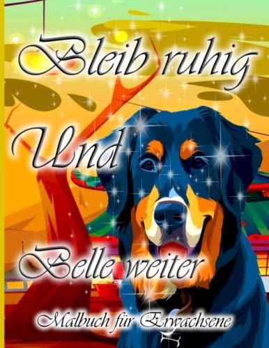 Bleib ruhig und belle weiter Malbuch für Erwachsene: Ein Malbuch für ...