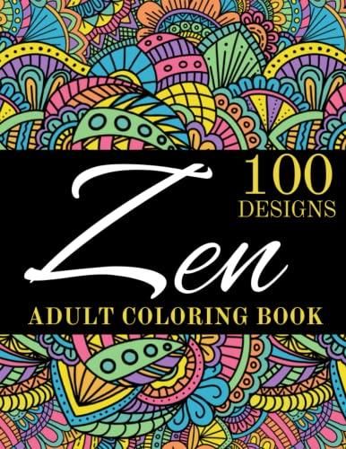 Zen Coloring Book for Adults and Teens with 100 Designs, For Stress ...