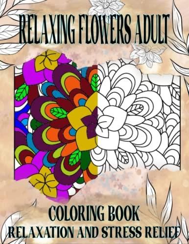 Relaxing Flowers adult Coloring Book: Mindful Patterns Large Print ...