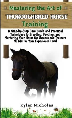 Mastering the Art of Thoroughbred Horse Training: A Step-by-Step Care ...