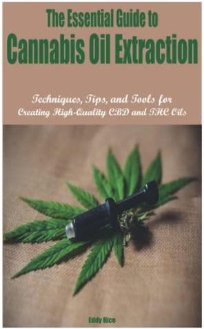 The Essential Guide to Cannabis Oil Extraction: Techniques, Tips, and ...