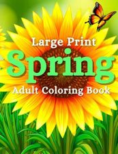 Large Print Spring Adult Coloring Book : Over 50 Simple, Beautiful ...