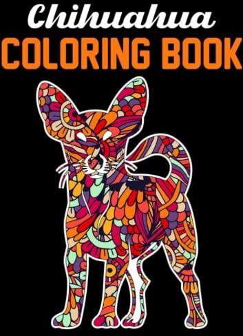 Chihuahua Coloring Book: Fun and Creative Chihuahua Coloring Pages for ...