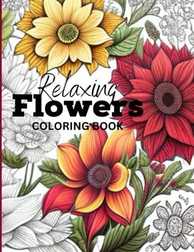 Relaxing Flowers: A Coloring Book of Soothing Floral Patterns ...