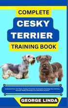 COMPLETE CESKY TERRIER TRAINING BOOK: Understand From The Origin ...