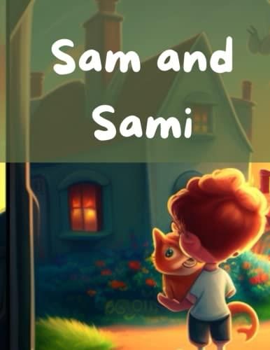 Sam and Sami: A Boy and His Feline Friend's Heartwarming Adventure ...
