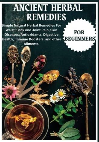 Herbal Remedies For Beginners: Simple Natural Herbal Remedies For Waist ...