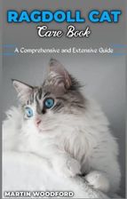 RAGDOLL CAT CARE BOOK: A Comprehensive and Extensive Guide - Literatura ...
