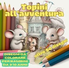 Topini all'avventura - Libro da colorare per bambini: Unisciti al ...